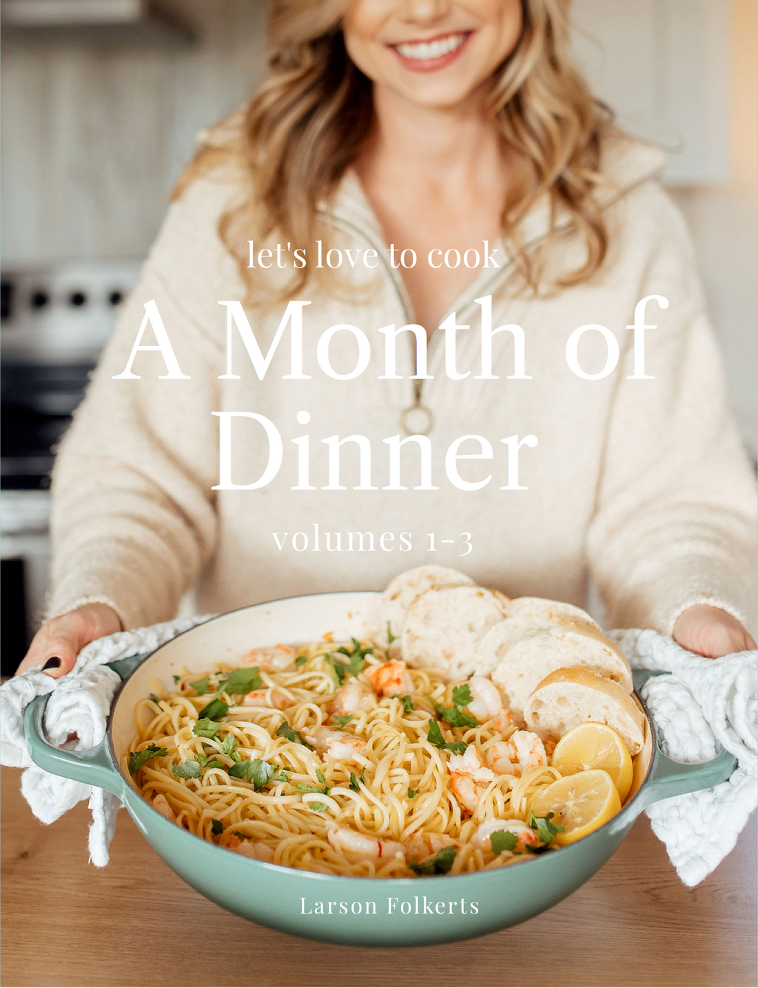 A Month of Dinner: THE BOOK by Larson Folkerts – Let's Love to Cook